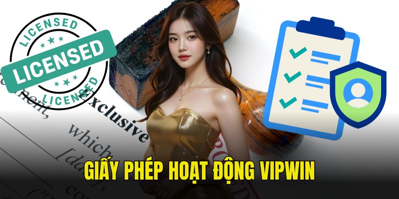 Giấy Phép Hoạt Động Vipwin - Chứng Nhận Hợp Pháp, Uy Tín